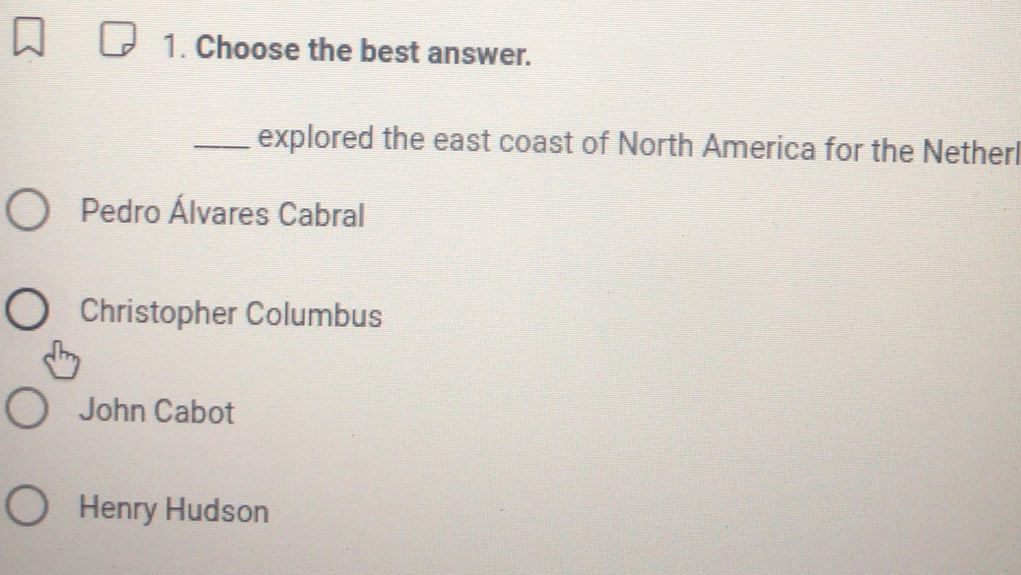 Solved: Choose the best answer. _explored the east coast of North ...