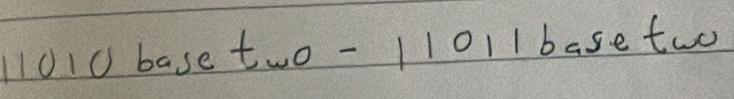 Solved: 11010 base two - 11011 base two [Math]