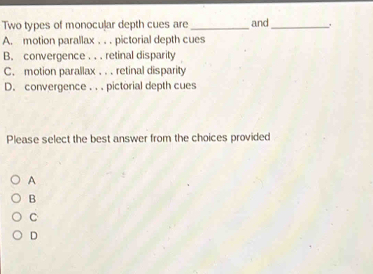 Solved: Two types of monocular depth cues are _and _. A. motion ...