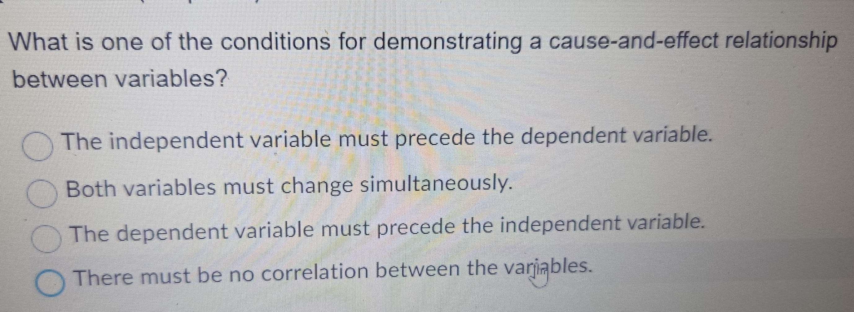 Solved: What is one of the conditions for demonstrating a cause-and ...