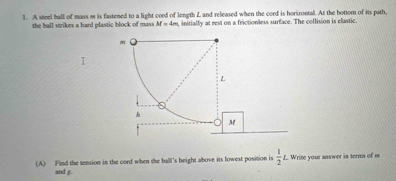 Solved: A steel ball of mass m is fastened to a light cord of length L ...