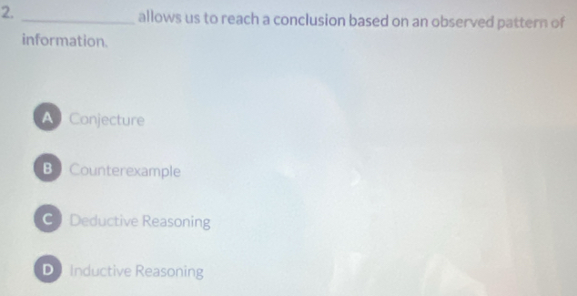 Solved: allows us to reach a conclusion based on an observed pattern of ...