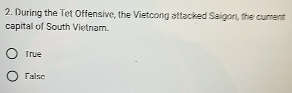 Solved: During the Tet Offensive, the Vietcong attacked Saigon, the ...
