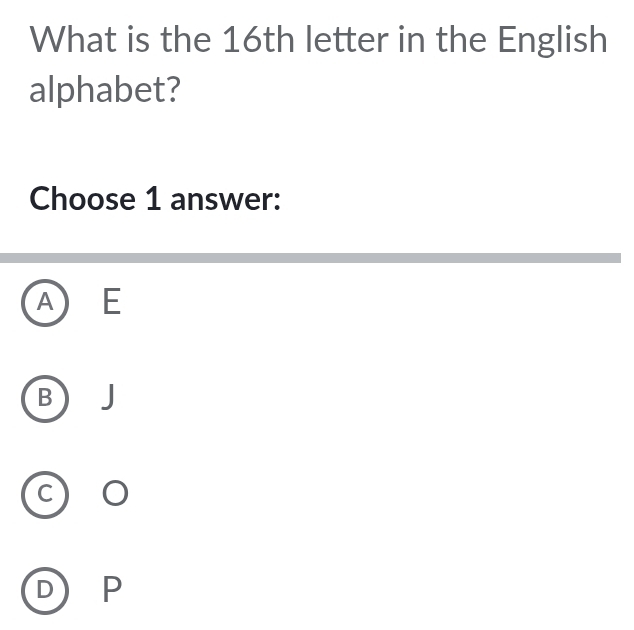 Solved: What is the 16th letter in the English alphabet? Choose 1 ...