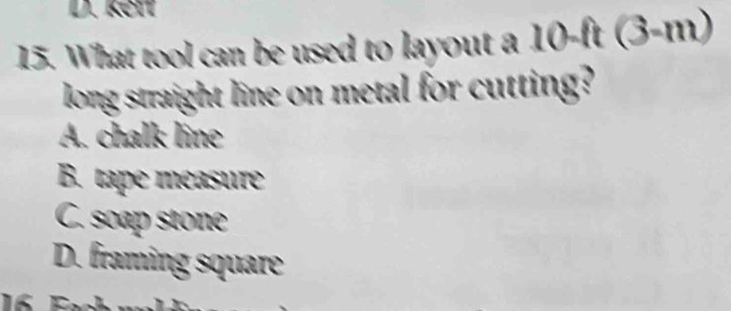 Solved: kếf 15. What tool can be used to layout a 10Omega (3-m) long ...
