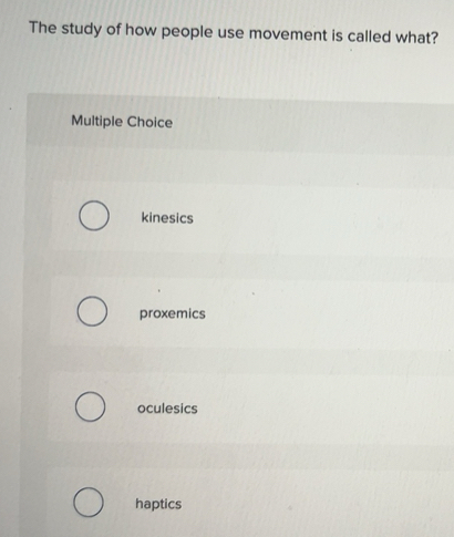 Solved: The study of how people use movement is called what? Multiple ...