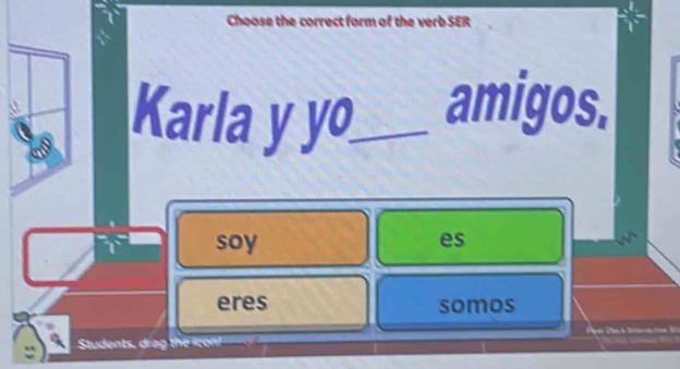 Solved: Choose the correct form of the verb SER Karla y yo_ amigos. soy ...