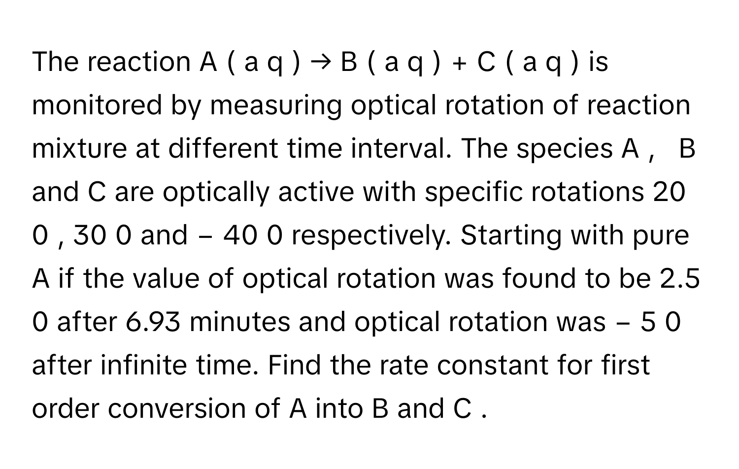 Solved: The reaction A ( a q ) → B ( a q ) + C ( a q ) is monitored by ...
