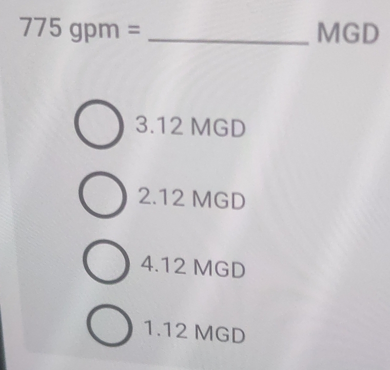 Solved: 775gpm= _ MGD 3. 12 MGD 2. 12 MGD 4. 12 MGD 1. 12 MGD [Others]