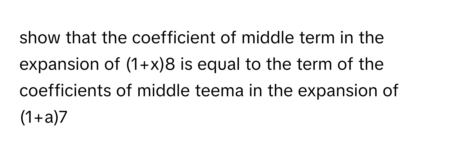 Solved: show that the coefficient of middle term in the expansion of (1 ...
