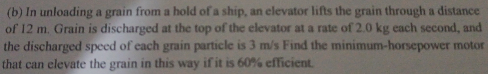 Solved: In unloading a grain from a hold of a ship, an elevator lifts ...