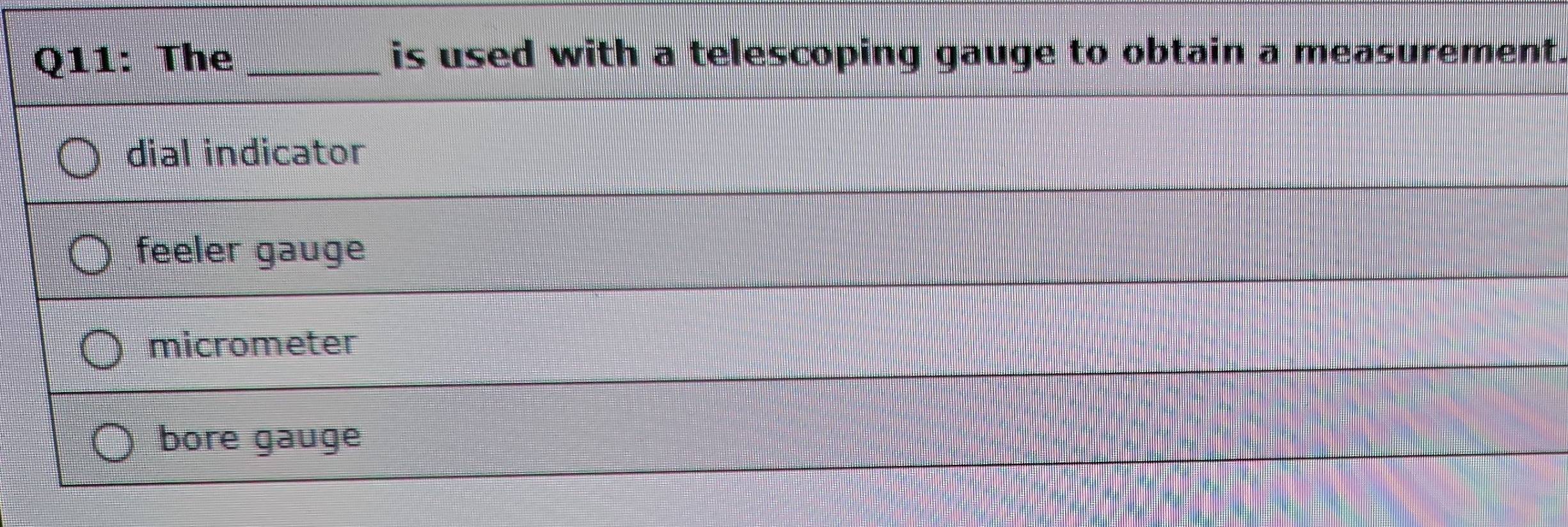 Solved: The _is used with a telescoping gauge to obtain a measurement ...