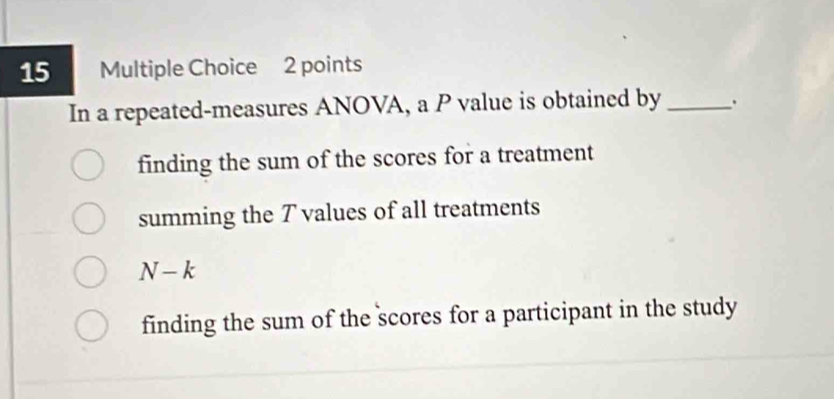 Solved: In a repeated-measures ANOVA, a P value is obtained by ...