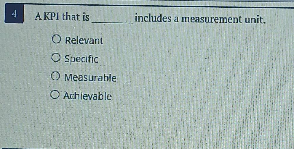 Solved: A KPI that is _includes a measurement unit. Relevant Specific ...