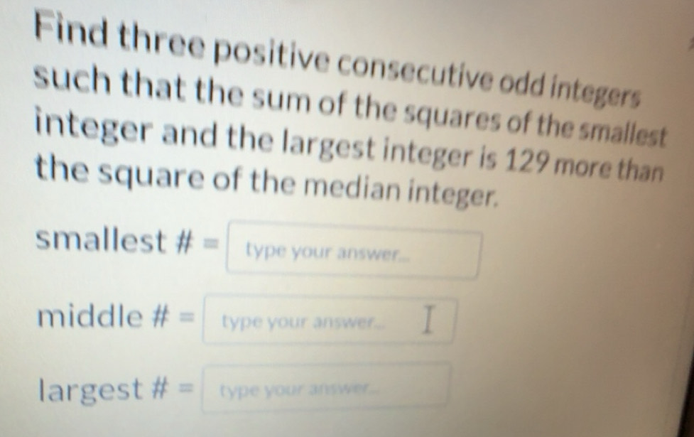 Solved: Find three positive consecutive odd integers such that the sum ...
