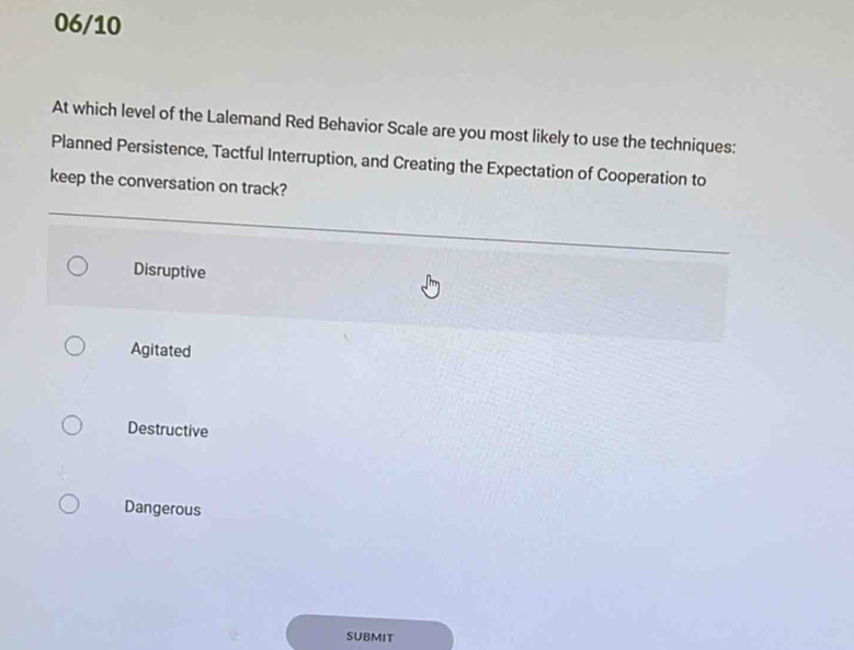 Solved: 06/10 At which level of the Lalemand Red Behavior Scale are you ...