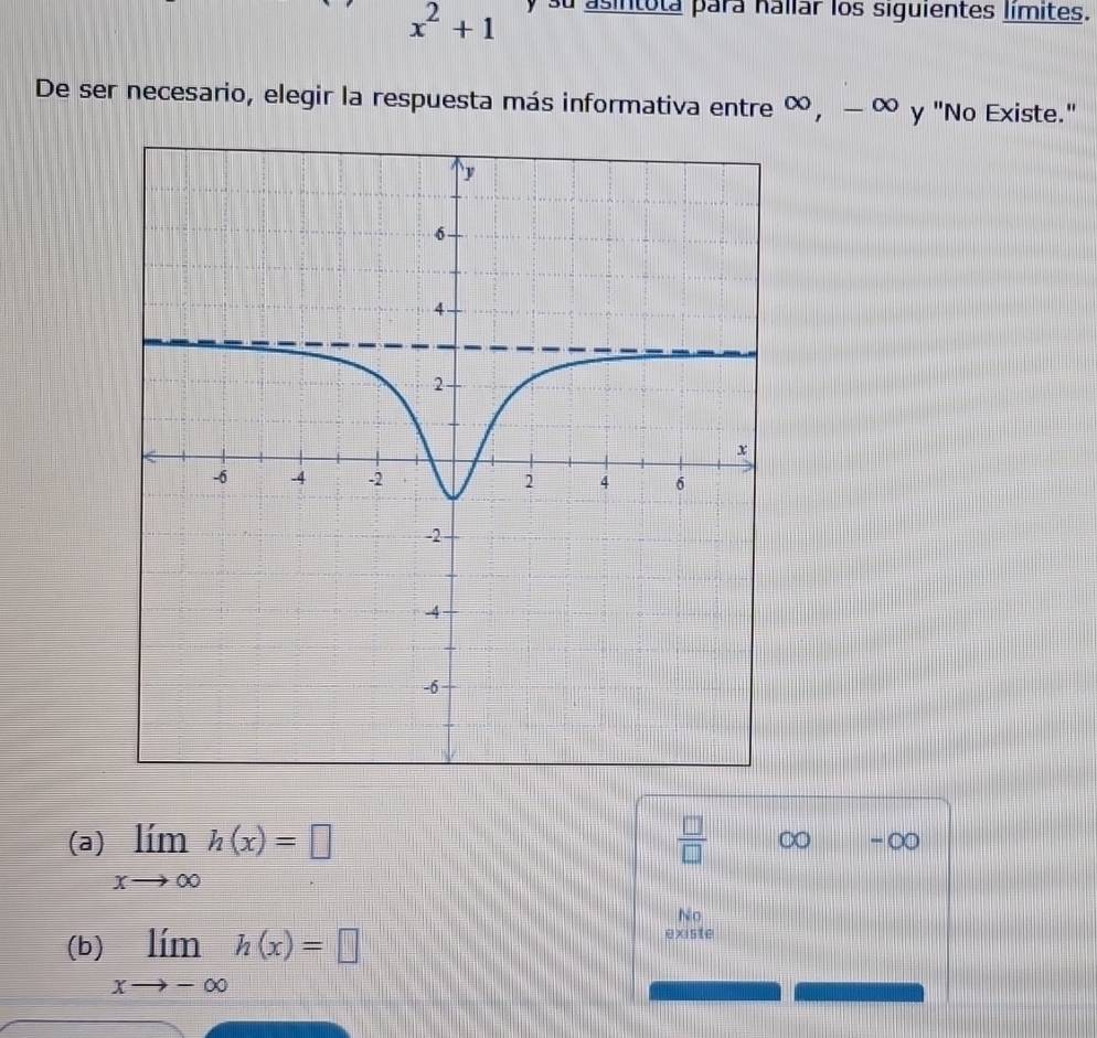 Resuelto:x^2+1 y su asintota para nallar los siguientes límites. De ser ...