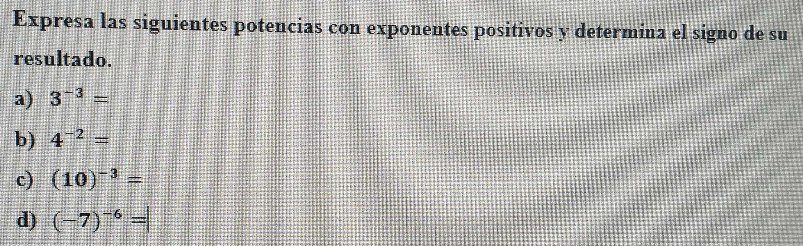 Resuelto:Expresa las siguientes potencias con exponentes positivos y ...