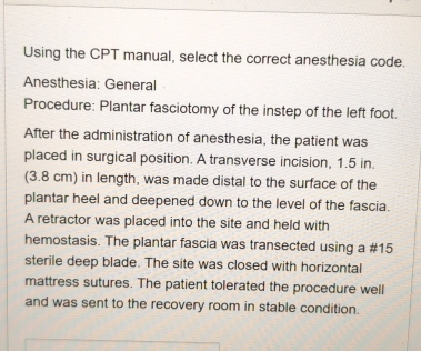 Solved: Using the CPT manual, select the correct anesthesia code. Anesthesia: General Procedure ...