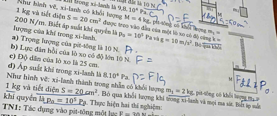 Giải quyết:mật đất là 10 N. Kll trong xi-lanh là 9, 8.10^4P a. mi m2 M Như hình vẽ, xi-lanh có kh