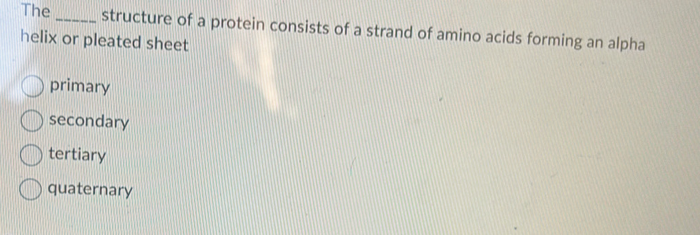 Solved: The_ structure of a protein consists of a strand of amino acids ...