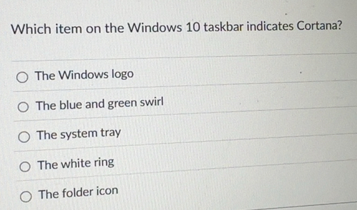 Solved: Which item on the Windows 10 taskbar indicates Cortana? The ...