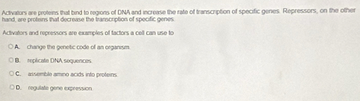 Solved: Activators are proteins that bind to regions of DNA and ...
