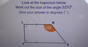 Solved: Look at the trapezium below. Work out the size of the angle MNP. Give your answer in ...