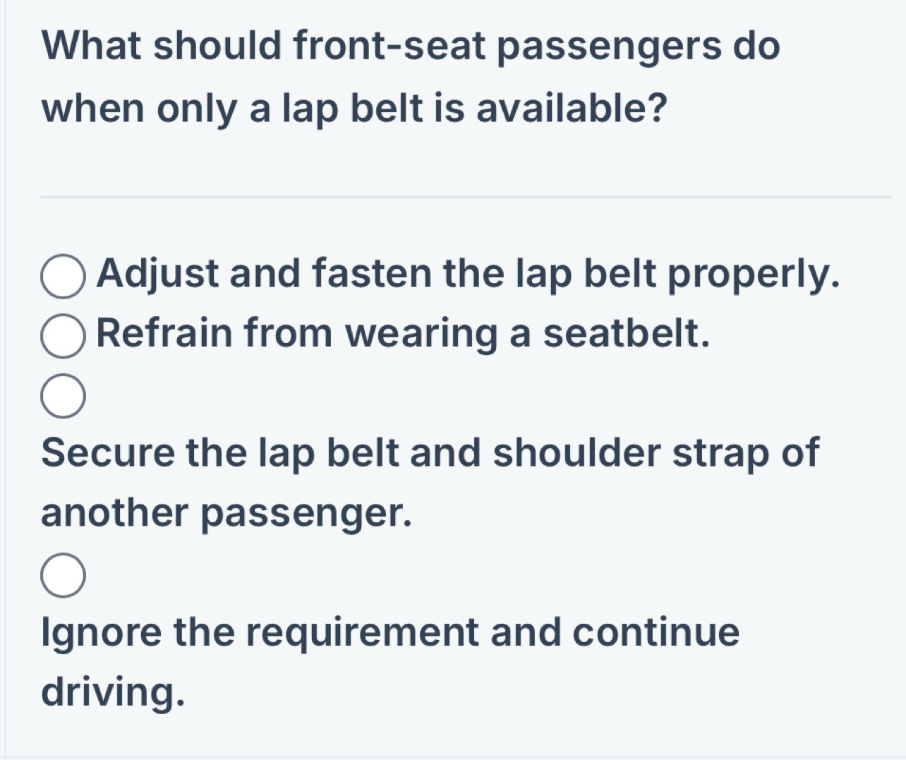 Solved: What should front-seat passengers do when only a lap belt is ...