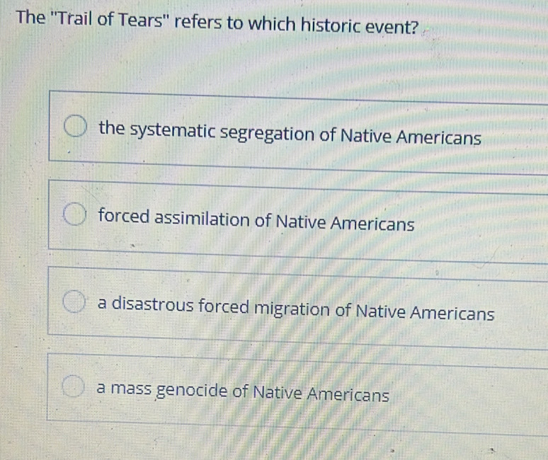 Solved: The ''Trail of Tears'' refers to which historic event? the ...