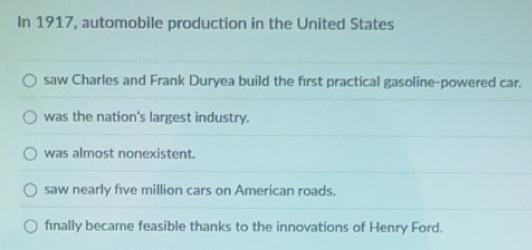 Solved: In 1917, automobile production in the United States saw Charles ...
