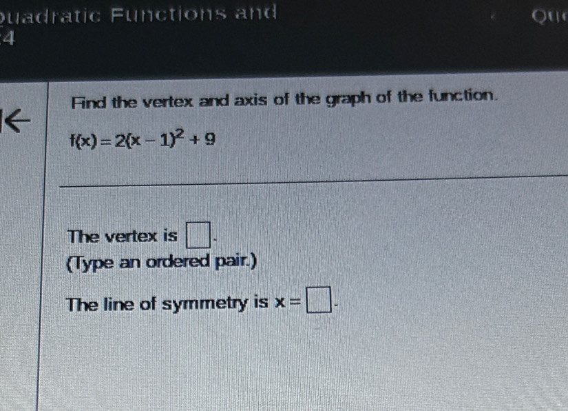 Solved: pu a dratic Fu n ctions an Qu 4 Find the vertex and axis of the ...