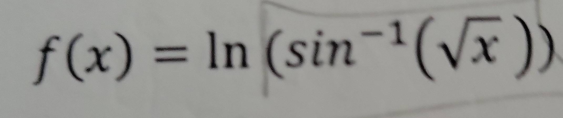 Solved: f(x)=ln (sin^(-1)(sqrt(x))) [Math]
