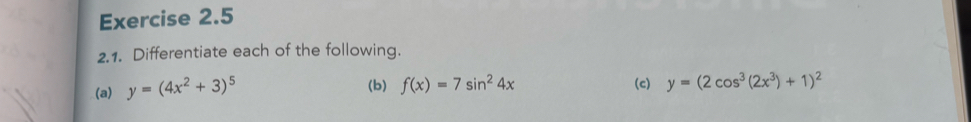 Solved: Differentiate each of the following. (a) y=(4x^2+3)^5 (b) f(x ...
