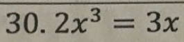 Solved: 2x^3=3x [Math]