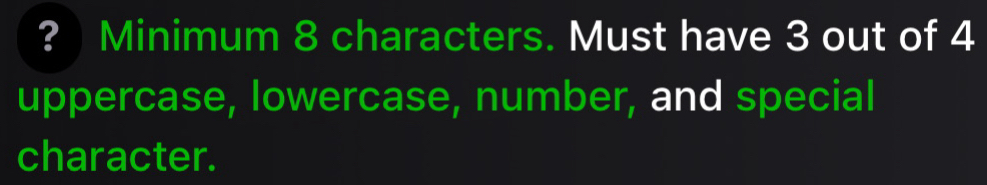 Solved: ? Minimum 8 characters. Must have 3 out of 4 uppercase, lowercase, number, and special ...