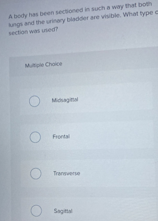 Solved: A body has been sectioned in such a way that both lungs and the ...