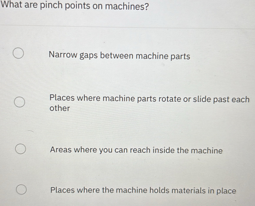 Solved: What are pinch points on machines? Narrow gaps between machine ...