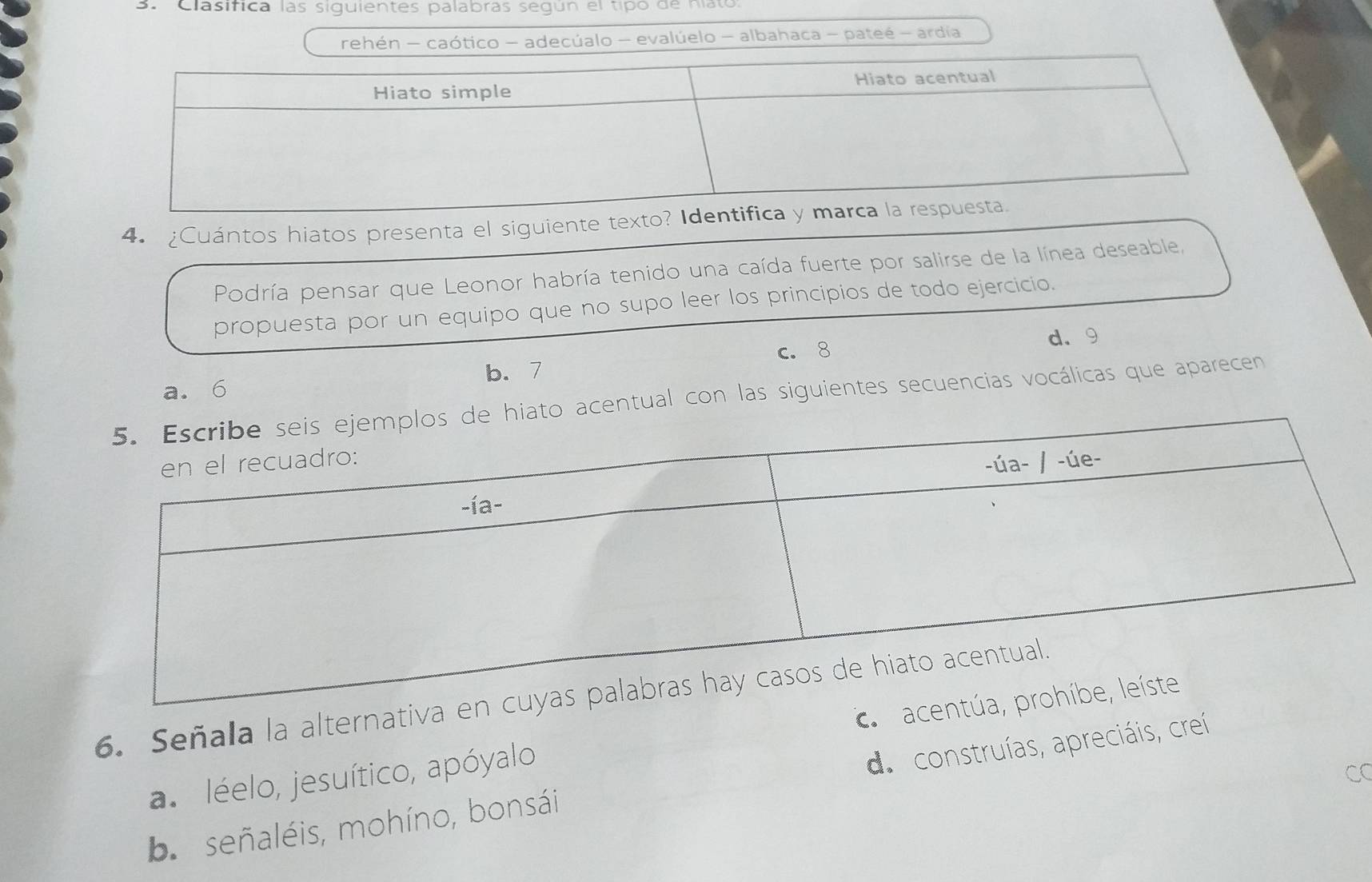 Resuelto:Clasífica las siguientes palabras según el tipo de hiato rehén ...