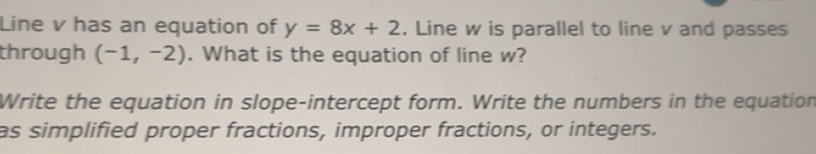 Solved: Line v has an equation of y=8x+2. Line w is parallel to line v ...