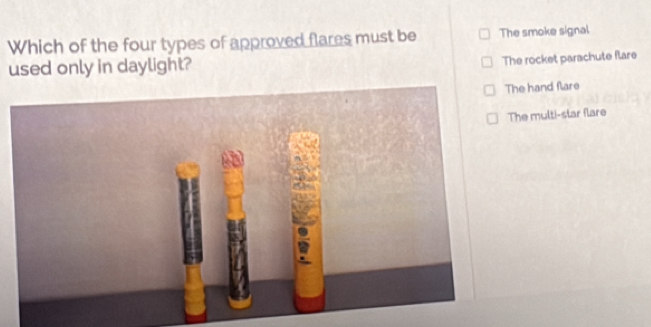 Solved: Which of the four types of approved flares must be The smoke ...