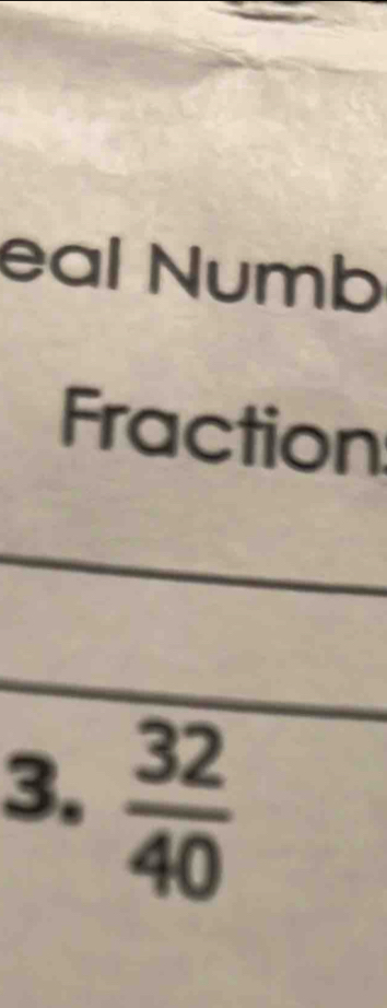 Solved: eal Numb Fraction 3. 32/40 [Math]