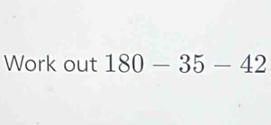 Solved: Work out 180-35-42 [Math]