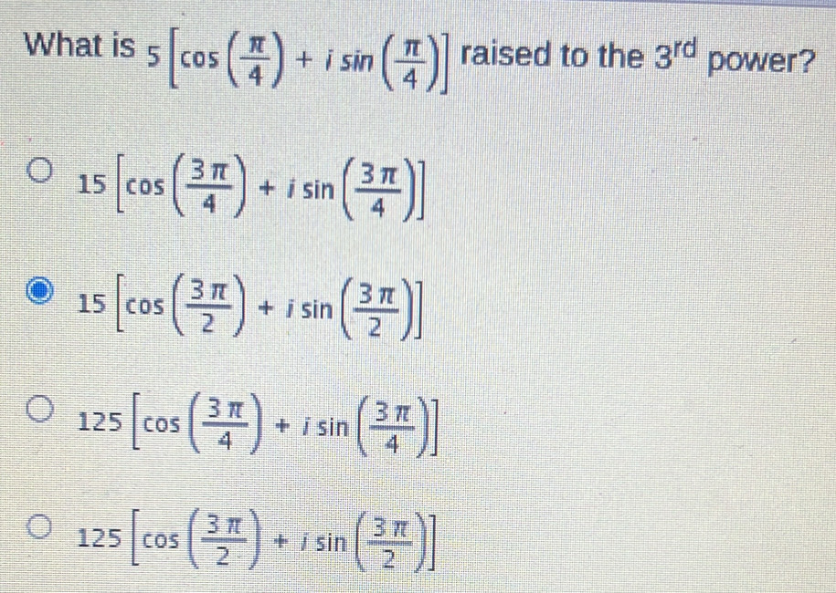 Solved: What is 5[cos ( π /4 )+isin ( π /4 )] raised to the 3^(rd ...
