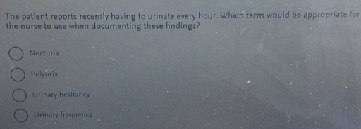 Solved: The patient reports recently having to urinate every hour ...