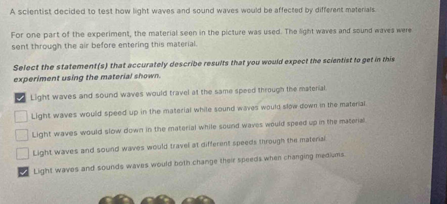 Solved: A scientist decided to test how light waves and sound waves ...