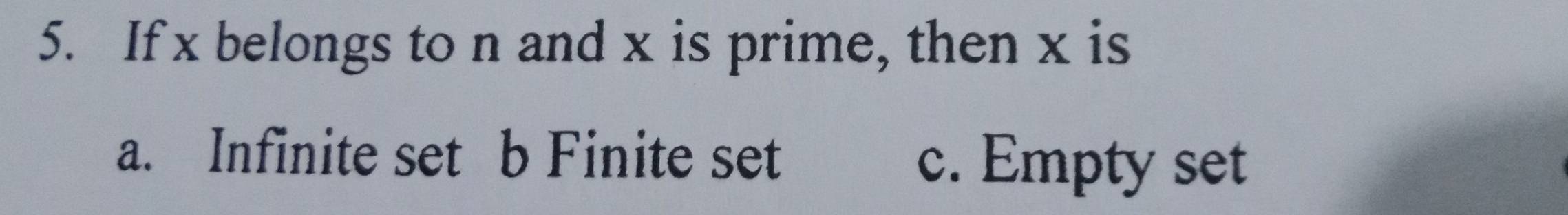 Solved: If x belongs to n and x is prime, then x is a. Infinite set b ...