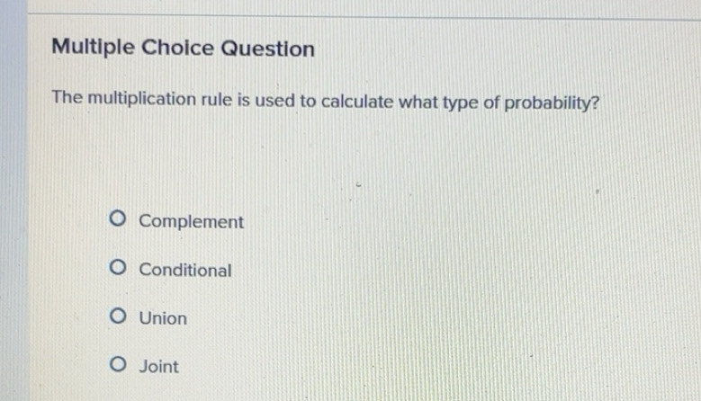 Solved: Question The multiplication rule is used to calculate what type of probability ...