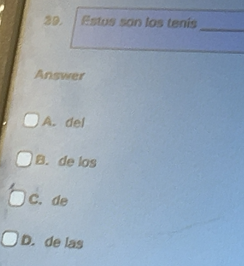 Solved: Estus san los tenís Answer A. del B. de los C. de D. de las ...