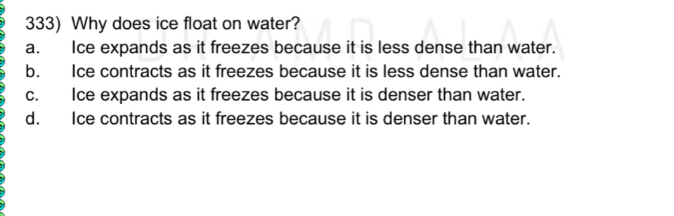 تم الحل:Why does ice float on water? a. Ice expands as it freezes ...